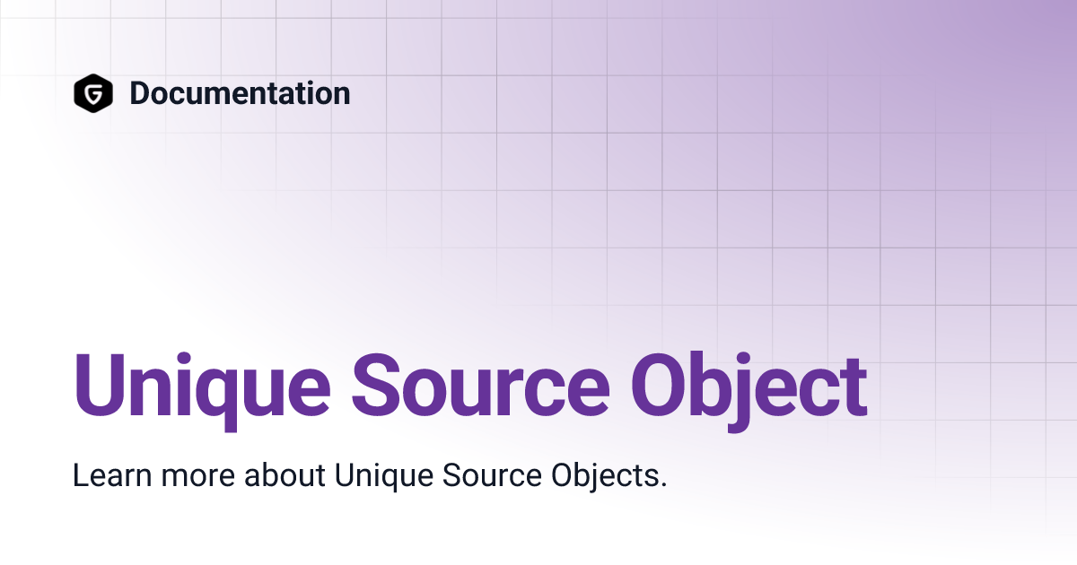 Unique Source Object | English 1.0 | Documentation